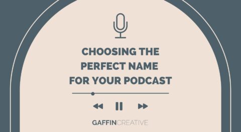 Choosing the Perfect Name for Your Podcast | Gaffin Creative