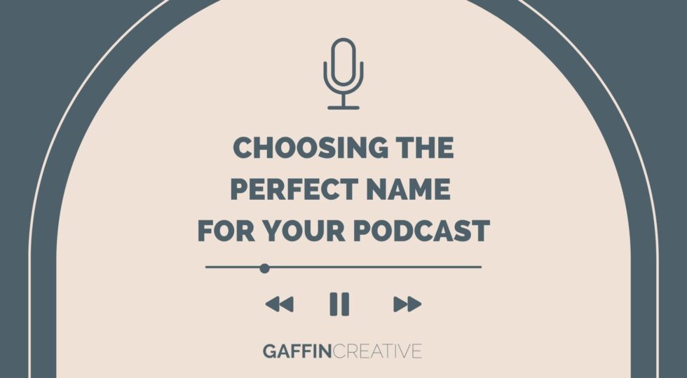 Choosing the Perfect Name for Your Podcast | Gaffin Creative