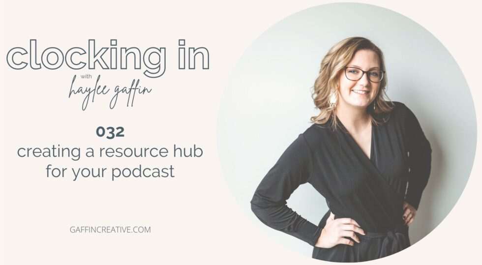Episode 032: Creating a Resource Hub for Your Podcast - Gaffin Creative