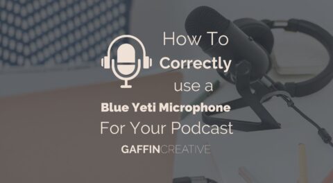 How to Correctly Use a Blue Yeti Microphone for Podcasting - Gaffin ...