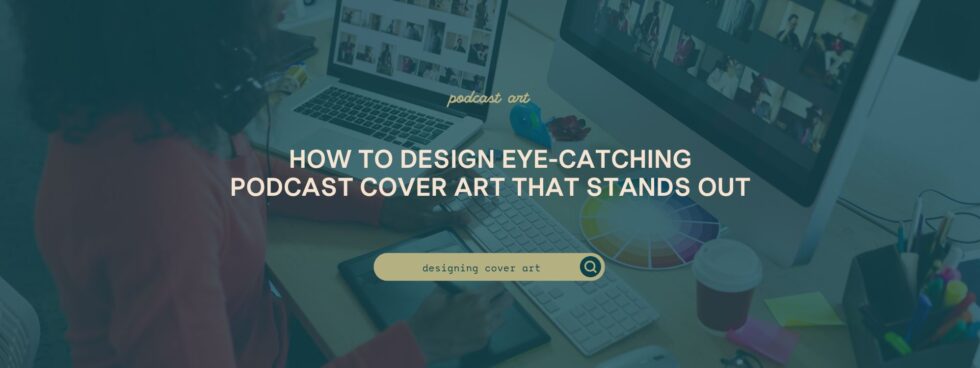How to Design Eye-Catching Podcast Cover Art That Stands Out - Gaffin Creative